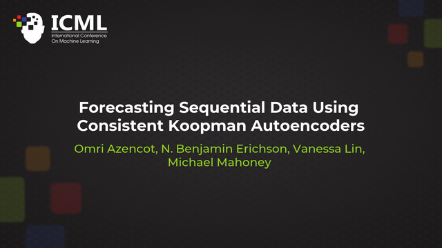 Omri Azencot N Benjamin Erichson Vanessa Lin Michael Mahoney · Forecasting Sequential Data