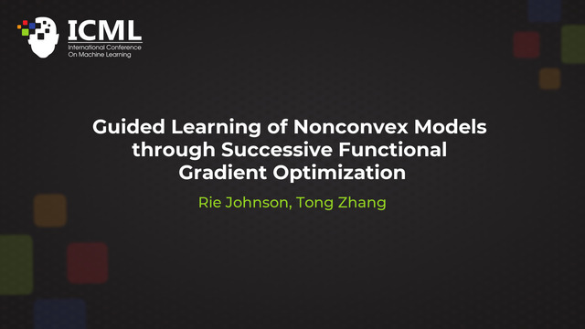 Rie Johnson Tong Zhang · Guided Learning Of Nonconvex Models Through Successive Functional