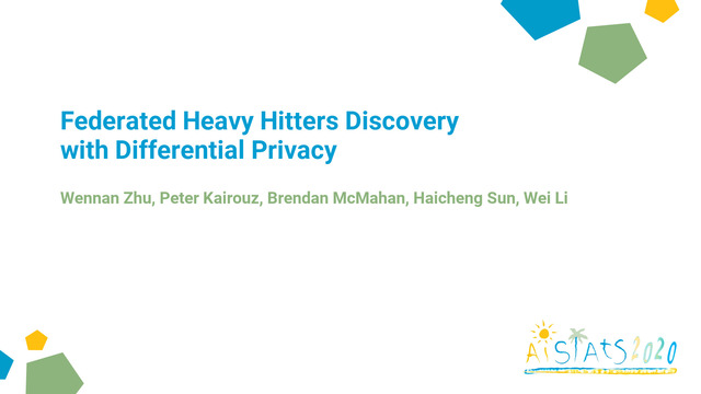 Wennan Zhu, Peter Kairouz, Brendan McMahan, Haicheng Sun, Wei Li ...