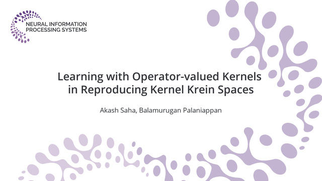 Akash Saha, Balamurugan Palaniappan · Learning with Operator-valued Kernels in Reproducing ...