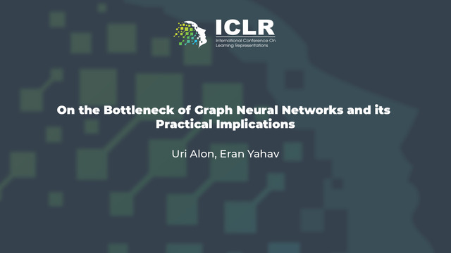 Uri Alon, Eran Yahav · On the Bottleneck of Graph Neural Networks and its Practical Implications ...