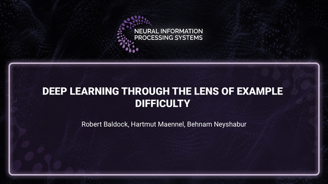 Robert Baldock, Hartmut Maennel, Behnam Neyshabur · Deep Learning ... Robert Baldock, Hartmut Maennel, Behnam Neyshabur · Deep Learning ...