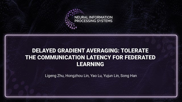 Ligeng Zhu, Hongzhou Lin, Yao Lu, Yujun Lin, Song Han · Delayed ...