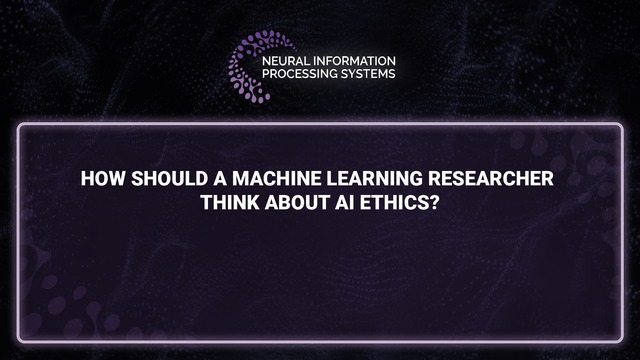 How Should a Machine Learning Researcher Think About AI Ethics ...