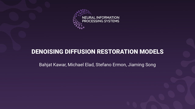 Bahjat Kawar, Michael Elad, Stefano Ermon, Jiaming Song · Denoising ...